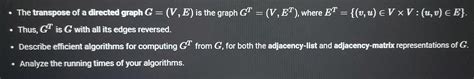 Solved The Transpose Of A Directed Graph G V E Is The Chegg