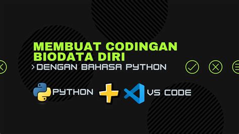 Belajar Coding Membuat Biodata Diri Sederhana Menggunakan Bahasa Python Di Vscode Youtube