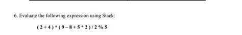 solved 6 evaluate the following expression using stack