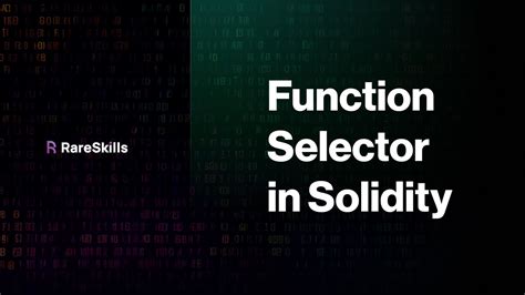 Understanding The Function Selector In Solidity Rareskills