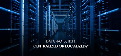Global Data Protection Centralized Security Vs Local Data Sovereignty