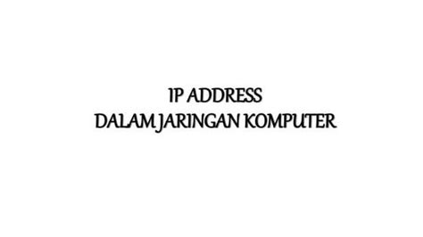 Teknologi Informasi 6 Ip Address Jaringan Ppt