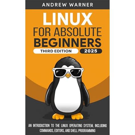 Linux For Absolute Beginners An Introduction To The Linux Operating System Including Commands