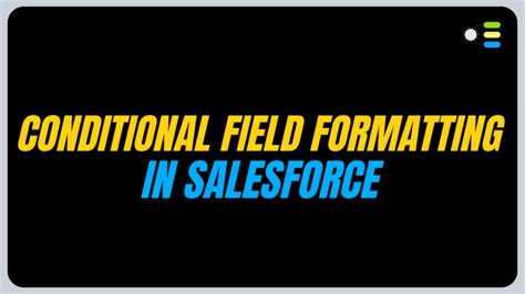 Conditional Field Formatting In Salesforce With Example Salesforce Geek