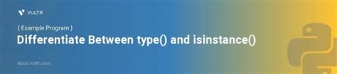 Python Program To Differentiate Between Type And Isinstance Vultr Python Program To Differentiate Between Type And Isinstance Vultr