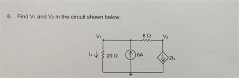 Solved 6 Find V1 And V2 In The Circuit Shown Below Chegg