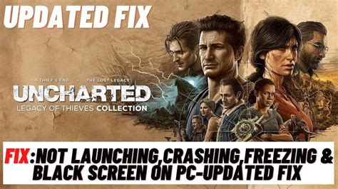 How To Fix Uncharted Collection Not Launching Crashing Freezing And Black Screen On Pc Updated