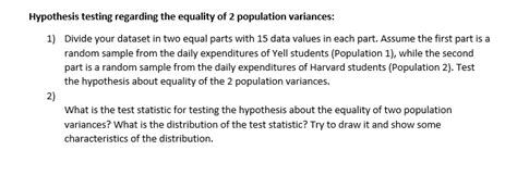Solved Hypothesis Testing Regarding The Equality Of Population Variances Divide Your Dataset