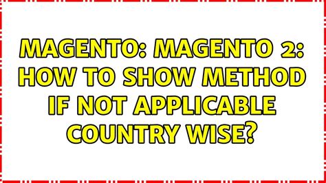 Magento Magento How To Show Method If Not Applicable Country Wise YouTube