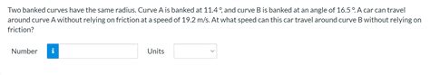 solved two banked curves have the same radius curve a is