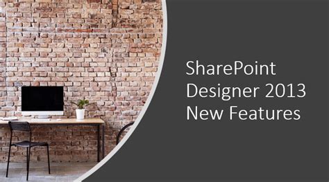 Sharepoint Designer 2013 New Features Enjoysharepoint