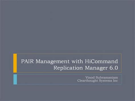 Pair Management With Hi Command Replication Manager 6 Ppt