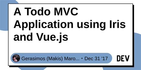 A Todo Mvc Application Using Iris And Vuejs Dev Community 👩‍💻👨‍💻