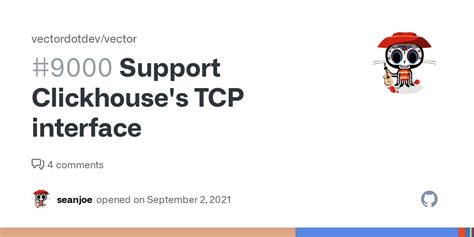 support clickhouse s tcp interface · issue 9000 · vectordotdev vector · github