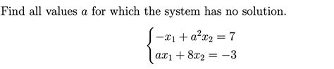 Solved Find All Values A For Which The System Has No