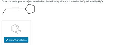 Solved Draw The Major Product S ﻿expected When The