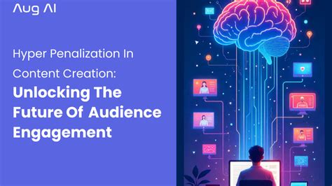 Hyper Personalization In Content Creation Unlocking The Future Of Audience Engagement