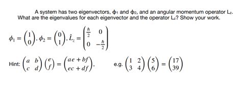 Solved A System Has Two Eigenvectors ϕ1 And ϕ2 And An