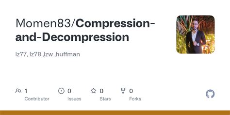 Github Momen83compression And Decompression Lz77 Lz78 Lzw Huffman