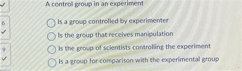 Solved A Control Group In An ExperimentIs A Group Controlled Chegg