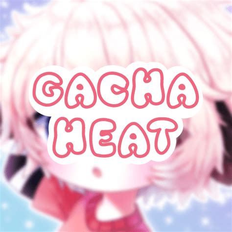 Get Gacha Heat Safe Links Only