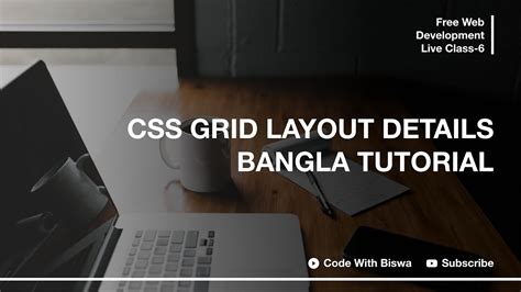 Css Grid Layout Details Bangla Tutorial Live Class 6 Youtube