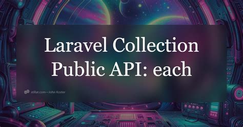 Laravel Collection Public API Each Stillat