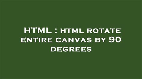 Html Html Rotate Entire Canvas By 90 Degrees Youtube