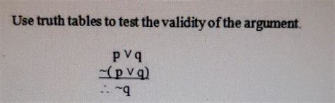 Solved Use Truth Tables To Test The Validity Of The Chegg Com
