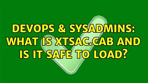 DevOps SysAdmins What Is XTSAC Cab And Is It Safe To Load 2