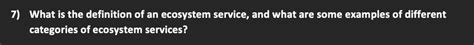 Solved What Is The Definition Of An Ecosystem Service And Chegg