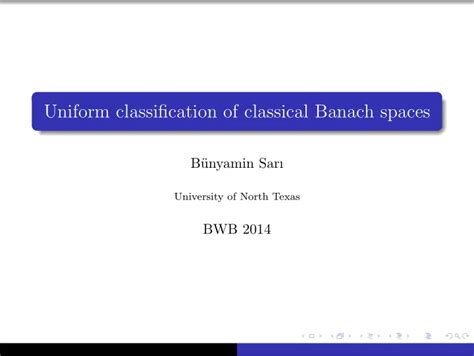 [ppt] Uniform Classification Of Classical Banach Spaces B Unyamin Sar Powerpoint Presentation