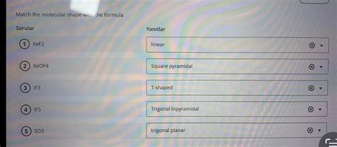 Solved Match The Molecular Shape With The Formula Sorular 1 X E F 2