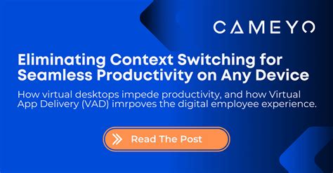 Cameyo Eliminates Context Switching For Seamless Productivity On