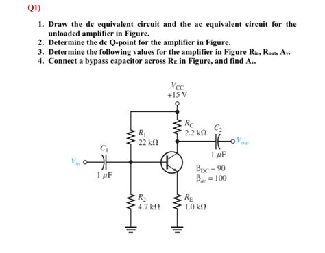Solved Q1 Draw The Dc Equivalent Circuit And The Ac