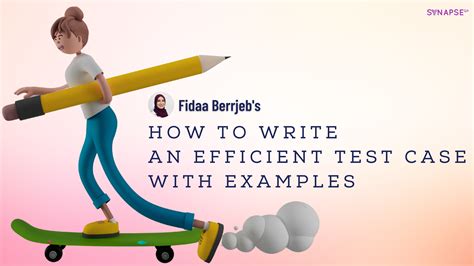 How To Write An Efficient Test Case With Examples Synapse Qa