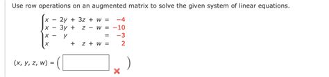 Solved Use Row Operations On An Augmented Matrix To Solve Chegg