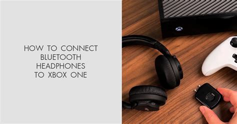 How To Connect Bluetooth Headphones To Xbox One