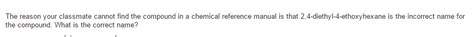 Solved The Reason Your Classmate Cannot Find The Compound In