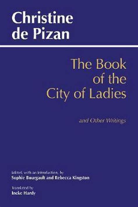 The Book Of The City Of Ladies And Other Writings Christine De Pizan