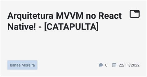 Arquitetura MVVM No React Native CATAPULTA IsmaelMoreira TabNews