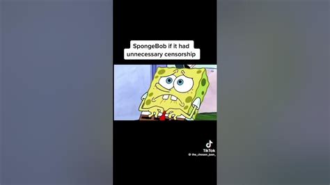 If Spongebob Had Unnecessary Censorship Youtube