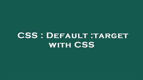 Css Default Target With Css Youtube