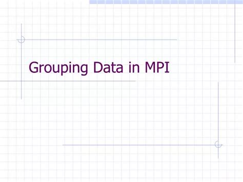 Ppt Grouping Data In Mpi Powerpoint Presentation Free Download Id