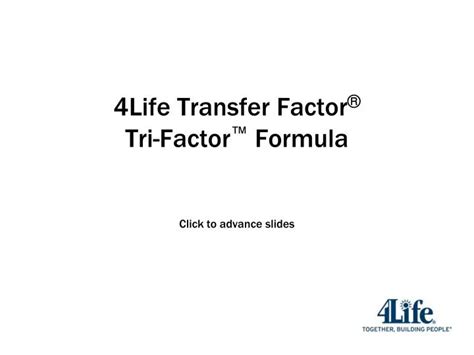 Ppt 4life Transfer Factor ® Tri Factor ™ Formula Click To Advance