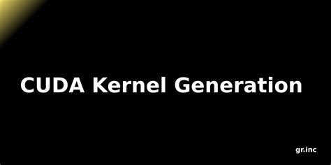 Cuda Kernel Generation General Reasoning