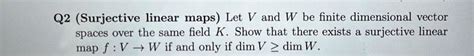 Solvedq2 Surjective Linear Maps Let V And W Be Finite Dimensional