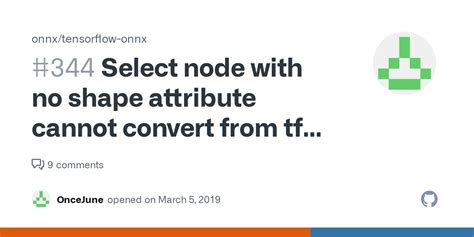Select Node With No Shape Attribute Cannot Convert From Tf Model To Onnx One · Issue 344 · Onnx