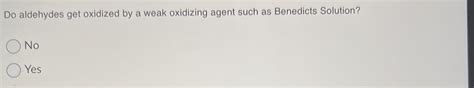 Solved Do Aldehydes Get Oxidized By A Weak Oxidizing Agent