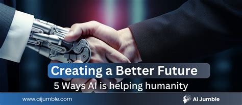 5 Ways Ai Is Shaping A Better Future For Humanity Ai Jumble